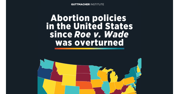Abortion Policies in the US Since Roe v. Wade Was Overturned | Guttmacher Institute